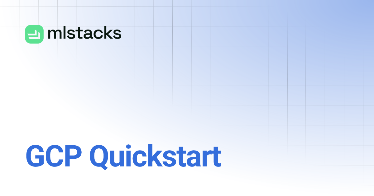 GCP Quickstart | MLStacks